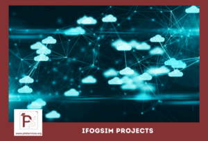 Research PhD Projects in iFogsim (PhD Edge & Fog Computing)